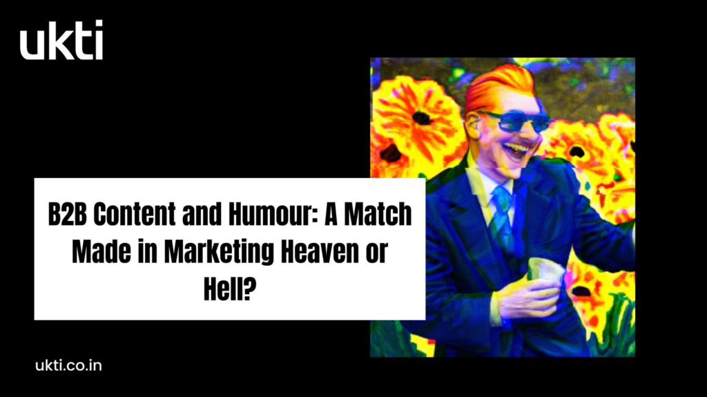 Humor in B2B Marketing: Should Your Content Be Humorous? | Ukti