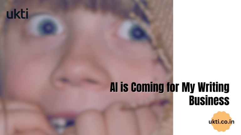 AI is Coming for My Writing Business | Ukti Blog